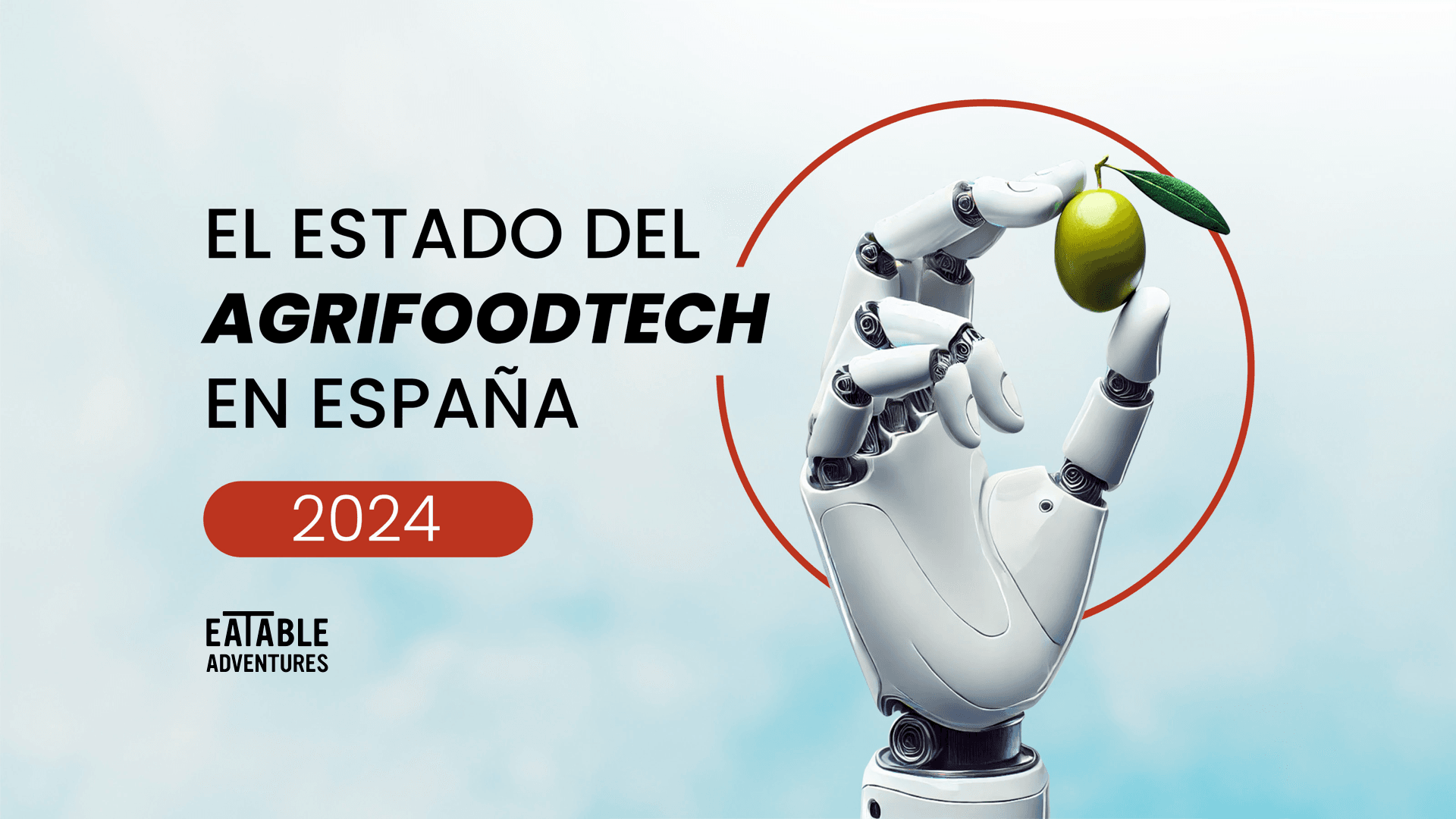 The State of Agrifoodtech in Spain (ES) - Eatable Adventures